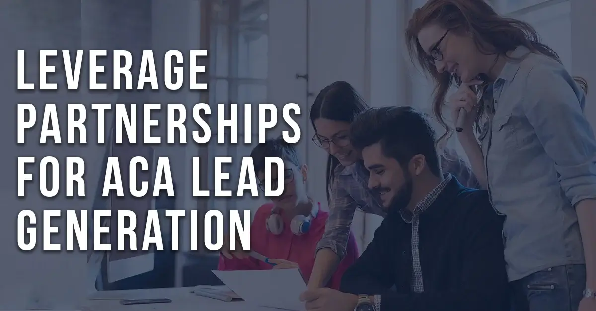 How To Leverage ACA Partnerships For Lead Generation 2024?