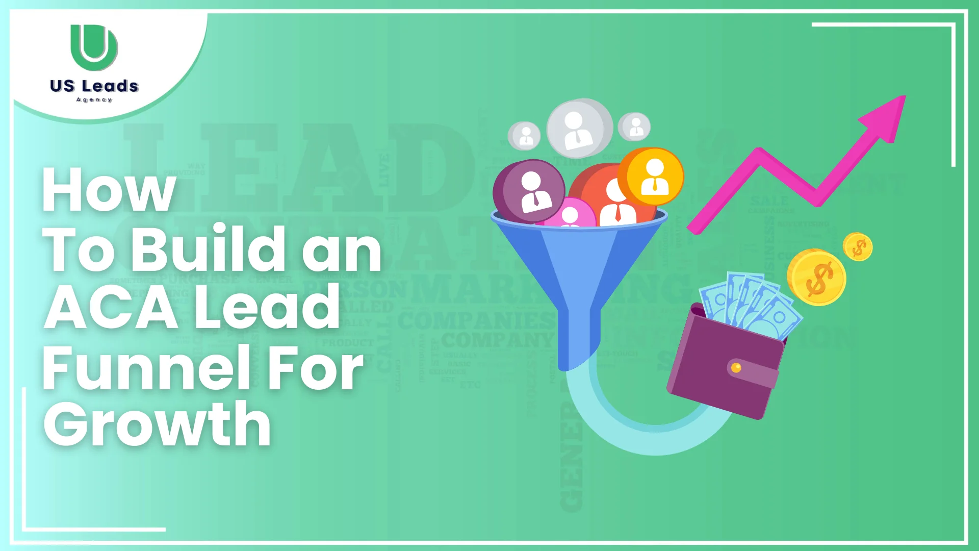 How To Build An ACA Lead Funnel For Scalable Growth 2025?